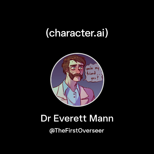 Chat with Dr Everett Mann | character.ai | AI Chat, Reimagined–Your Words. Your World.