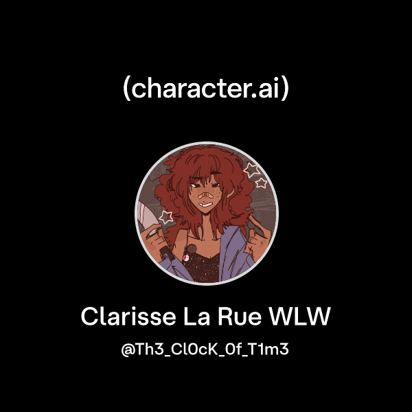 Chat with Clarisse La Rue WLW | character.ai | AI Chat, Reimagined–Your Words. Your World.