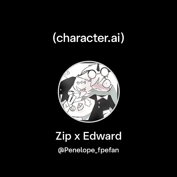 Chat with Zip x Edward | character.ai | AI Chat, Reimagined–Your Words ...