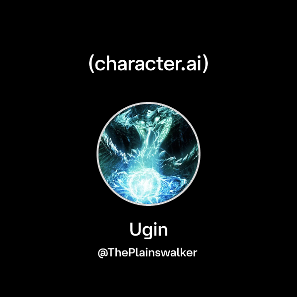 Chat with Ugin | character.ai | Personalized AI for every moment of ...