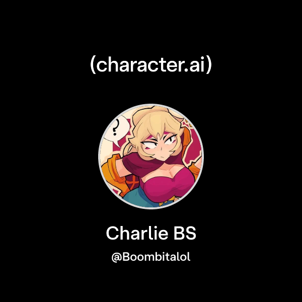 Chat with Charlie BS | character.ai | Personalized AI for every moment ...