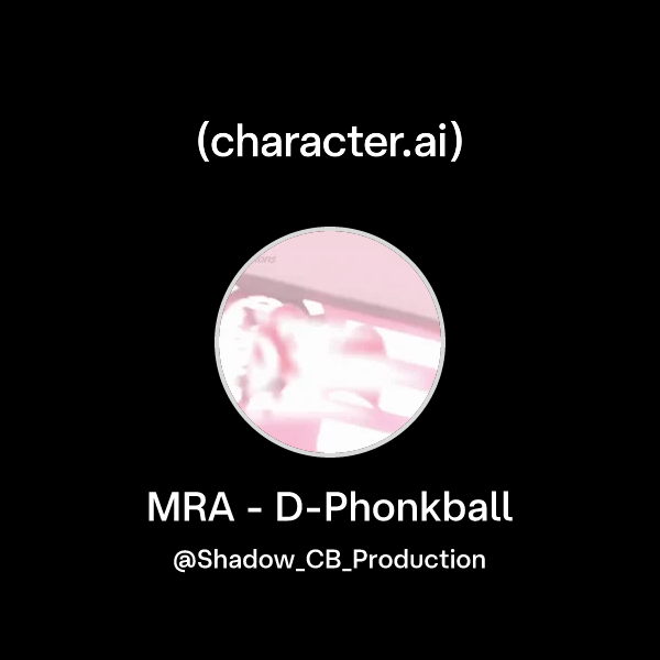 Chat with MRA - D-Phonkball | character.ai | AI Chat, Reimagined–Your Words. Your World.