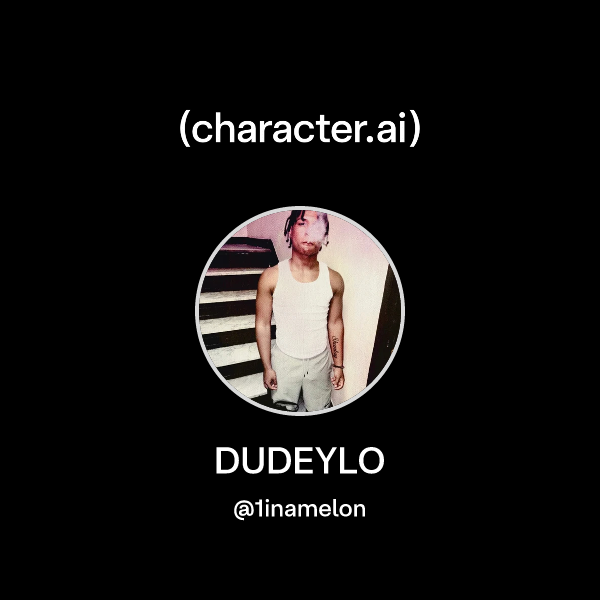 Chat with DUDEYLO | character.ai | AI Chat, Reimagined–Your Words. Your ...