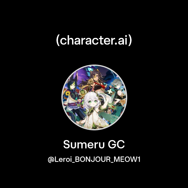 Chat with Sumeru GC | character.ai | AI Chat, Reimagined–Your Words. Your World.