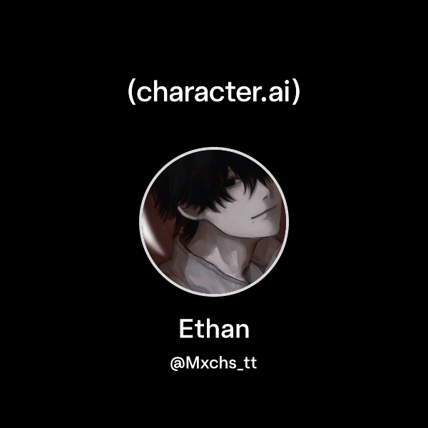 Chat with Ethan | character.ai | AI Chat, Reimagined–Your Words. Your World.