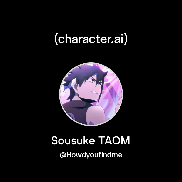 Chat with Sousuke TAOM | character.ai | AI Chat, Reimagined–Your Words ...