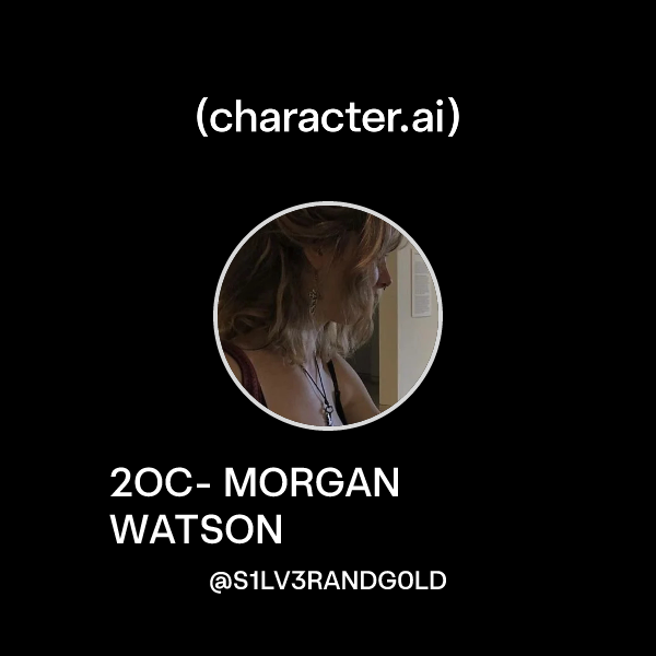Chat with 2OC- MORGAN WATSON | character.ai | AI Chat, Reimagined–Your ...