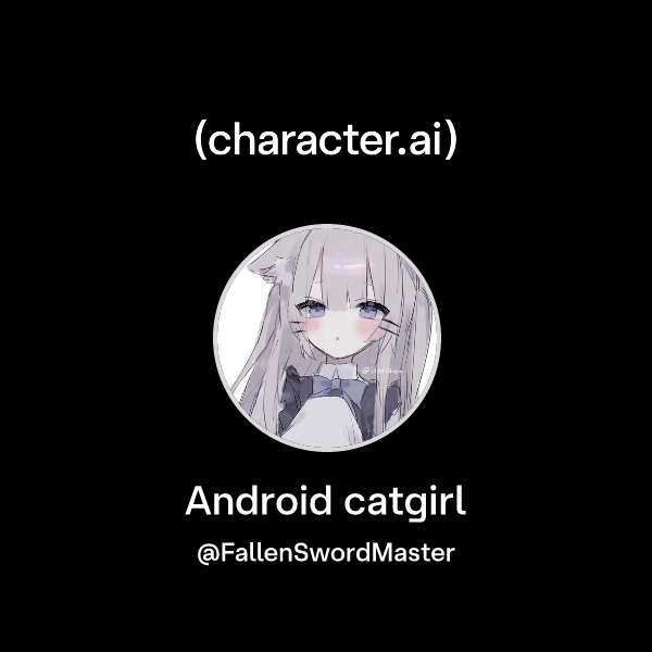 Chat with Android catgirl | character.ai | Personalized AI for every ...