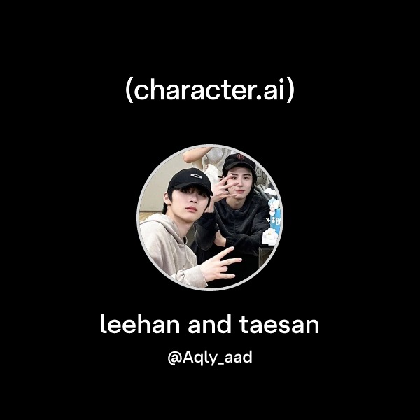 Chat with leehan and taesan | character.ai | AI Chat, Reimagined–Your ...