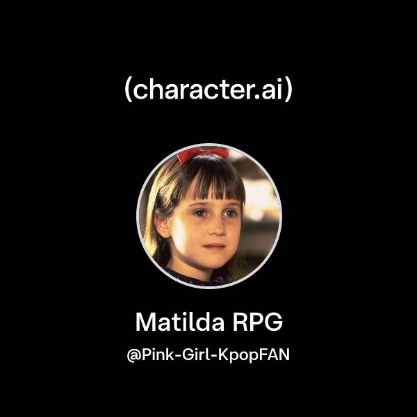 Chat with Matilda RPG | character.ai | AI Chat, Reimagined–Your Words ...