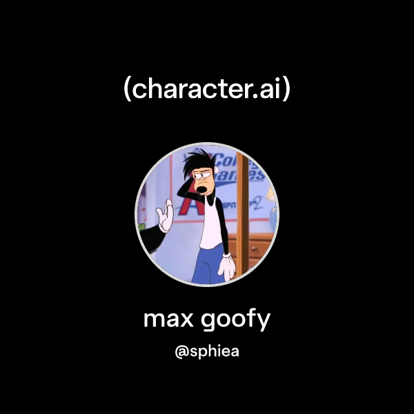Chat with max goofy | character.ai | AI Chat, Reimagined–Your Words ...