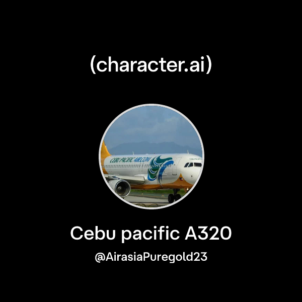 Chat with Cebu pacific A320 | character.ai | AI Chat, Reimagined–Your ...