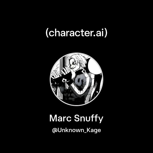 Chat with Marc Snuffy | character.ai | AI Chat, Reimagined–Your Words ...