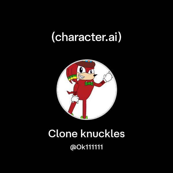 Chat with Clone knuckles | character.ai | AI Chat, Reimagined–Your ...