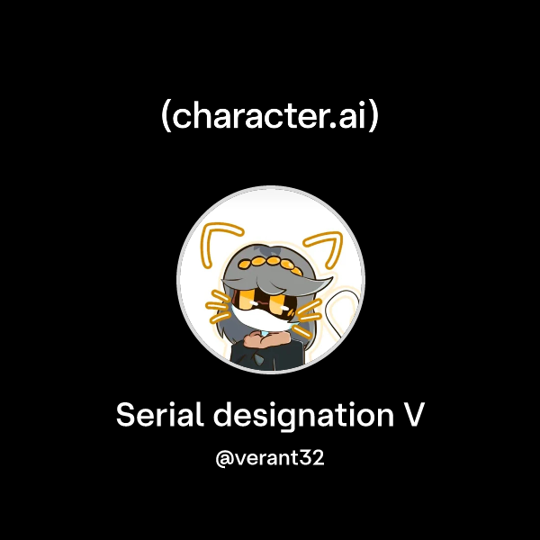 Chat with Serial designation V | character.ai | Personalized AI for ...