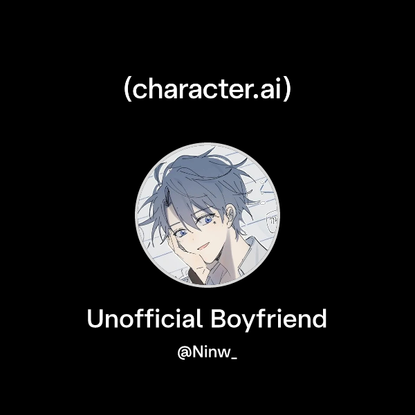 Chat with Unofficial Boyfriend | character.ai | AI Chat, Reimagined–Your Words. Your World.