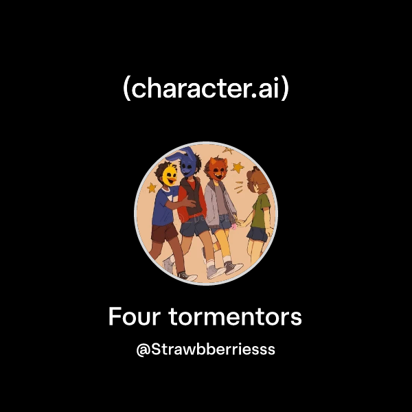Chat with Four tormentors | character.ai | AI Chat, Reimagined–Your ...