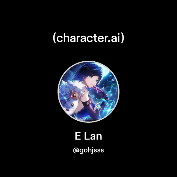 Chat with E Lan | character.ai | Personalized AI for every moment of ...