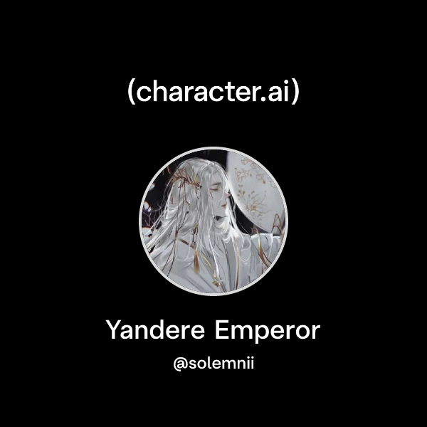 Chat with Yandere Emperor | character.ai | AI Chat, Reimagined–Your ...