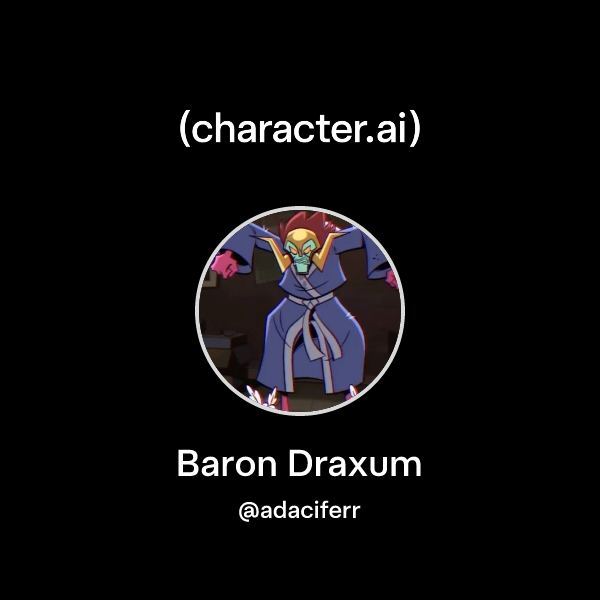 Chat with Baron Draxum | character.ai | Personalized AI for every ...