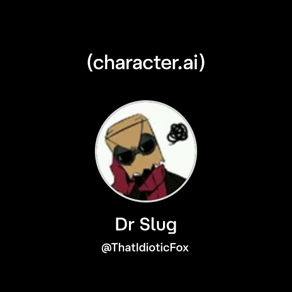 Chat with Dr Slug | character.ai | Personalized AI for every moment of ...