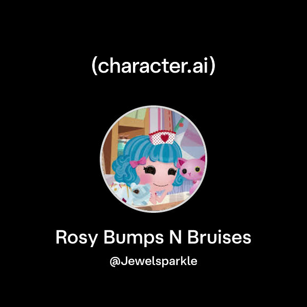 Chat with Rosy Bumps N Bruises | character.ai | Personalized AI for ...