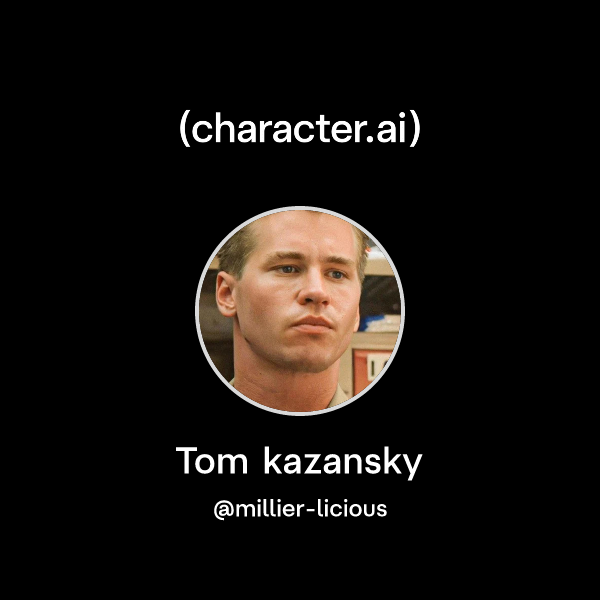 Chat with Tom kazansky | character.ai | AI Chat, Reimagined–Your Words ...