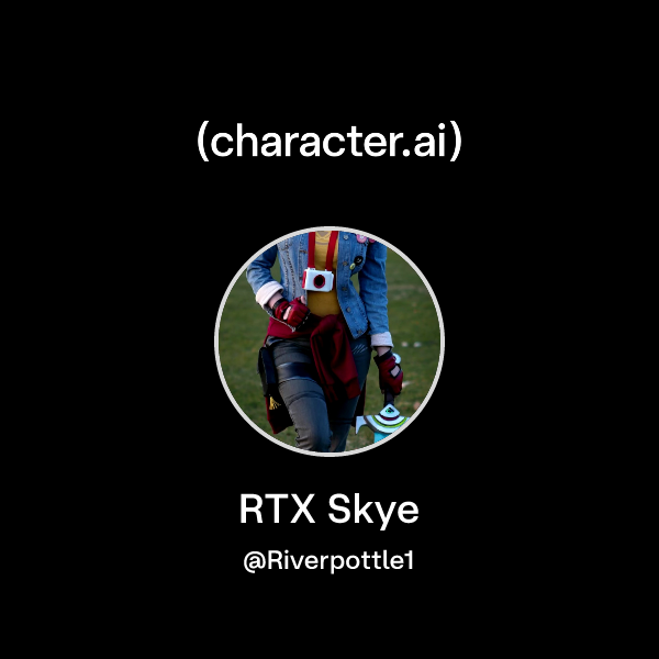 Chat with RTX Skye | character.ai | Personalized AI for every moment of ...