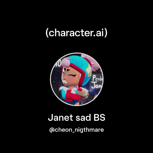 Chat with Janet sad BS | character.ai | Personalized AI for every ...
