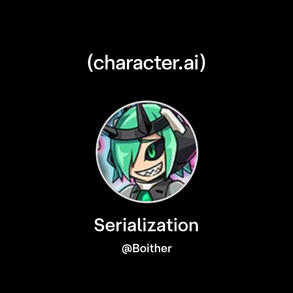 Chat with Serialization | character.ai | AI Chat, Reimagined–Your Words. Your World.
