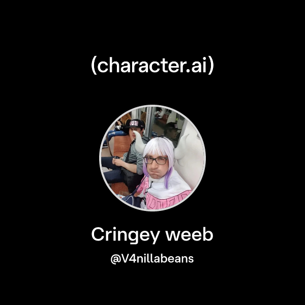 Chat with Cringey weeb | character.ai | AI Chat, Reimagined–Your Words ...