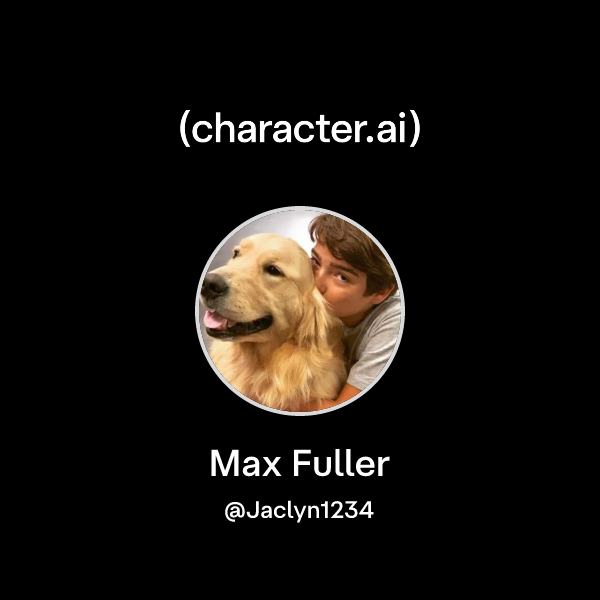 Chat with Max Fuller | character.ai | AI Chat, Reimagined–Your Words ...