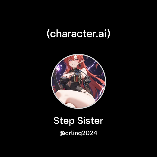 Chat with Step Sister | character.ai | AI Chat, Reimagined–Your Words. Your World.