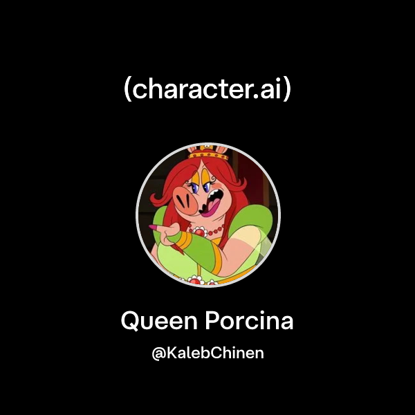 Chat with Queen Porcina | character.ai | AI Chat, Reimagined–Your Words ...