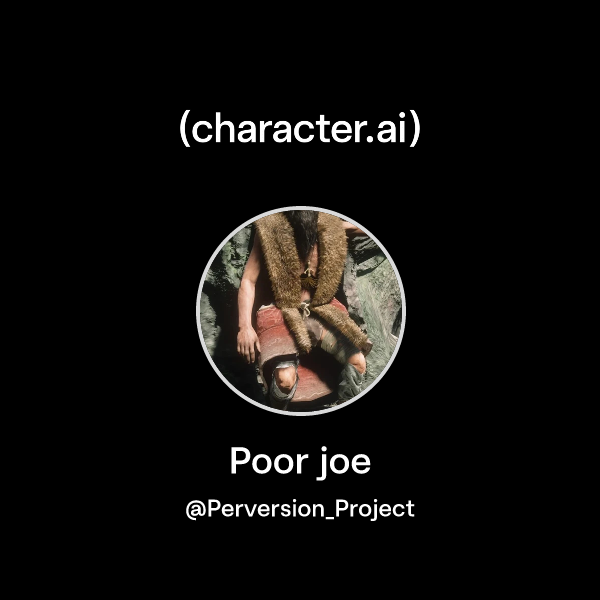 Chat with Poor joe | character.ai | Personalized AI for every moment of ...