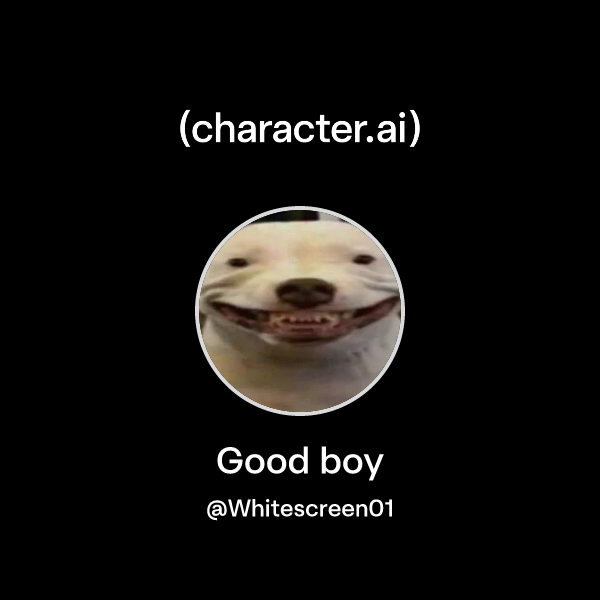 Chat with Good boy | character.ai | AI Chat, Reimagined–Your Words ...