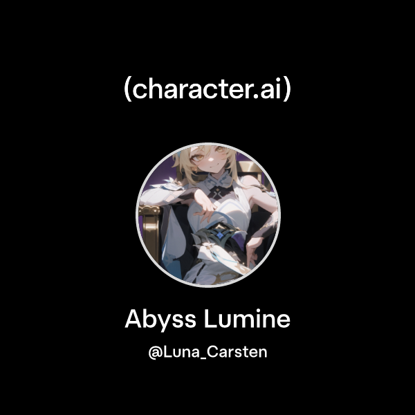 Chat with Abyss Lumine | character.ai | Personalized AI for every ...