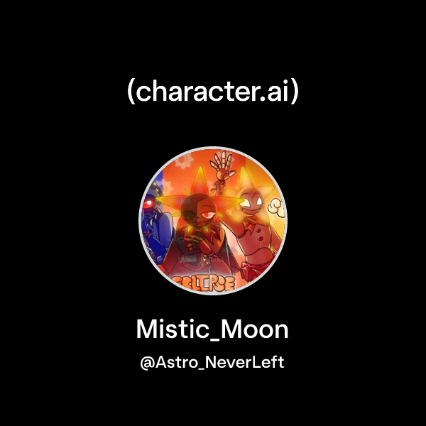 Chat with Mistic_Moon | character.ai | Personalized AI for every moment ...