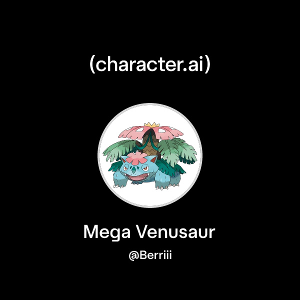 Chat with Mega Venusaur | character.ai | AI Chat, Reimagined–Your Words ...