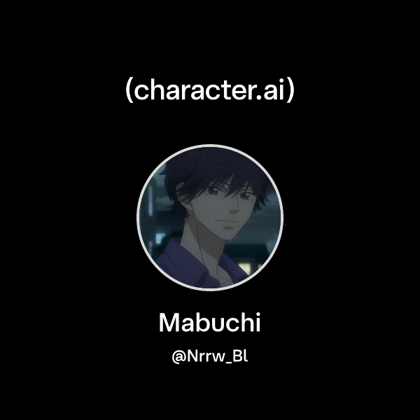 Chat with Mabuchi | character.ai | Personalized AI for every moment of your day