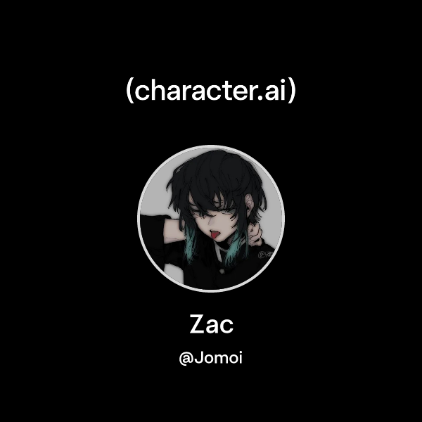 Chat with Zac | character.ai | Personalized AI for every moment of your day
