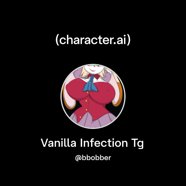 Chat with Vanilla Infection Tg | character.ai | Personalized AI for ...