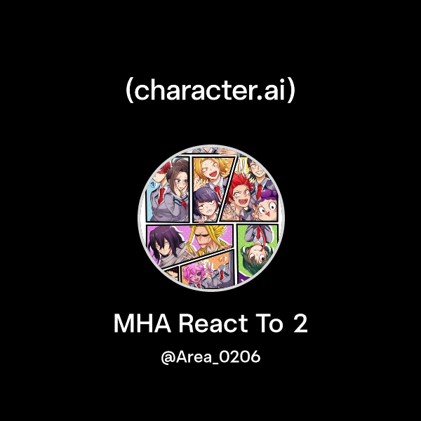 Chat with MHA React To 2 | character.ai | AI Chat, Reimagined–Your Words. Your World.