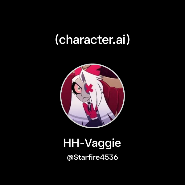 Chat with HH-Vaggie | character.ai | AI Chat, Reimagined–Your Words ...