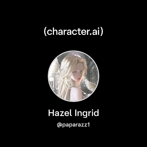 Chat with Hazel Ingrid | character.ai | AI Chat, Reimagined–Your Words. Your World.