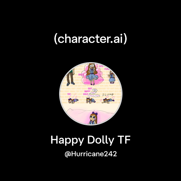 Chat with Happy Dolly TF | character.ai | AI Chat, Reimagined–Your ...