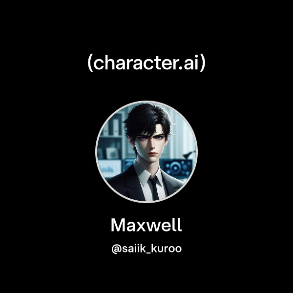 Chat with Maxwell | character.ai | Personalized AI for every moment of ...