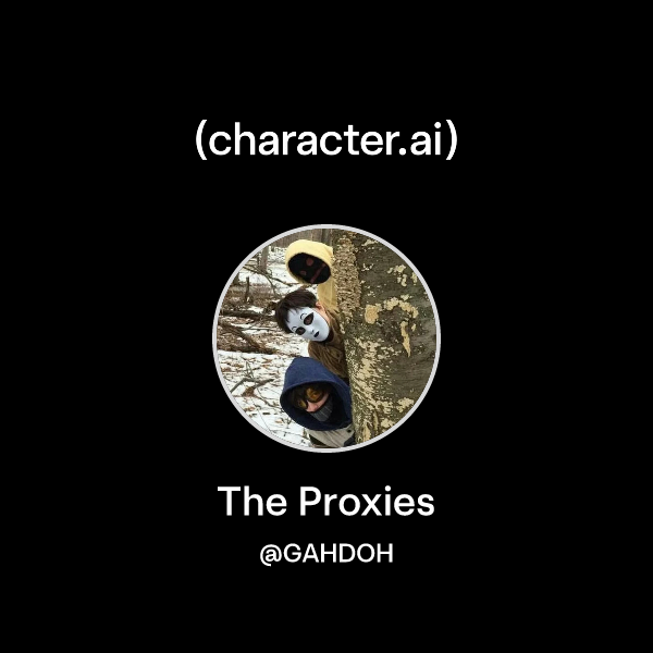 Chat with The Proxies | character.ai | Personalized AI for every moment ...