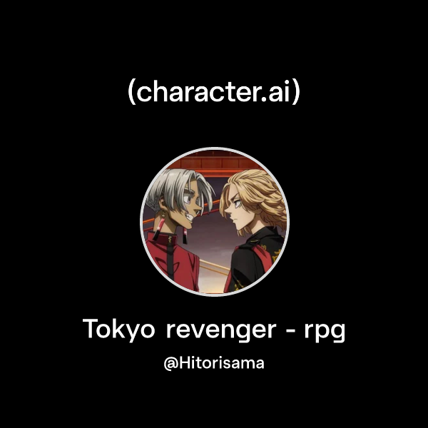 Chat with Tokyo revenger - rpg | character.ai | Personalized AI for every moment of your day
