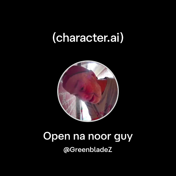 Chat with Open na noor guy | character.ai | AI Chat, Reimagined–Your ...